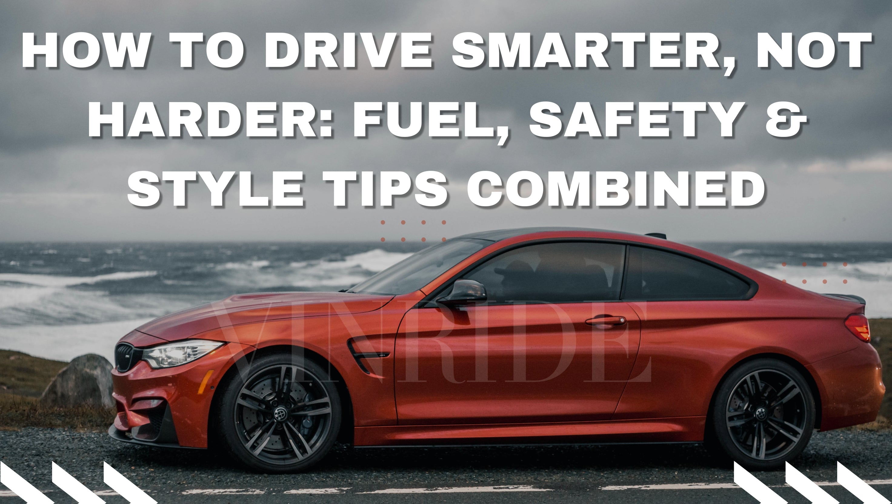 How to Drive Smarter, Not Harder: Fuel, Safety & Style Tips Combined ...